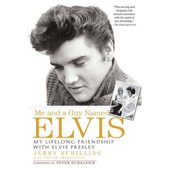 Jerry Schilling | Other | Me And A Guy Named Elvis My Lifelong ...